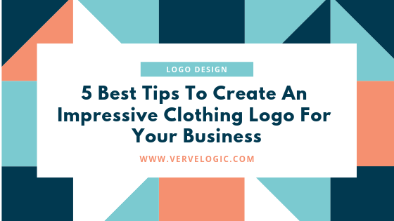 5 Best Tips To Create An Impressive Clothing Logo For Your Business ...